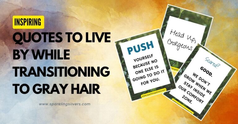 Inspiring Quotes to Live by While Transitioning to Gray Hair ...